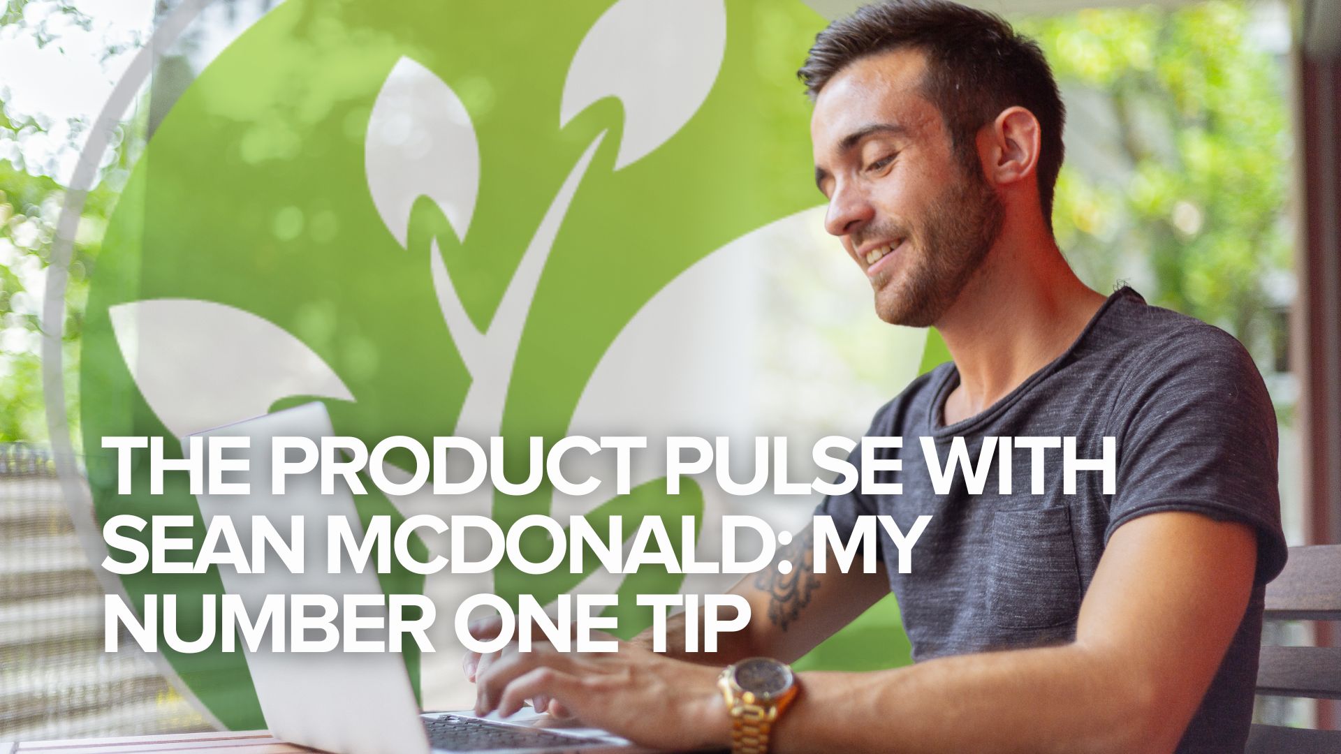 The Product Pulse avec Sean McDonald : Mon premier conseil ...